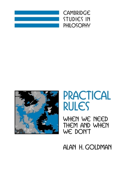Practical Rules : When We Need Them and When We Don't: Alan H ...
