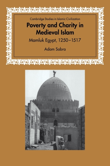 Poverty and Charity in Medieval Islam : Mamluk Egypt, 1250–1517: Adam ...