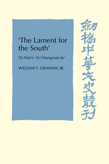 'The Lament for the South' : Yu Hsin's 'Ai Chiang-Nan Fu': Jr, William ...