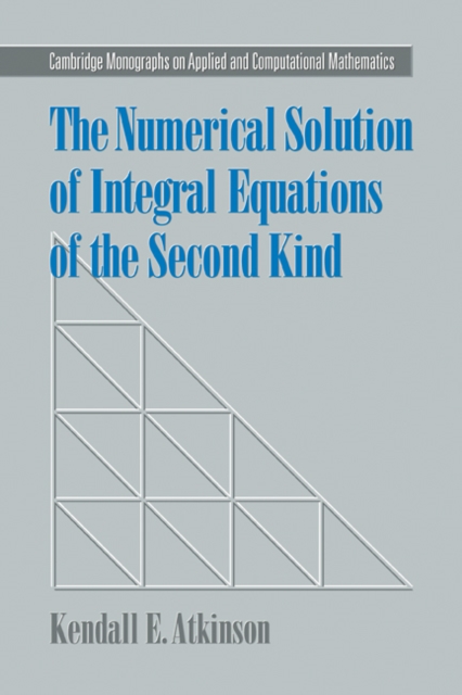 The Numerical Solution of Integral Equations of the Second Kind ...