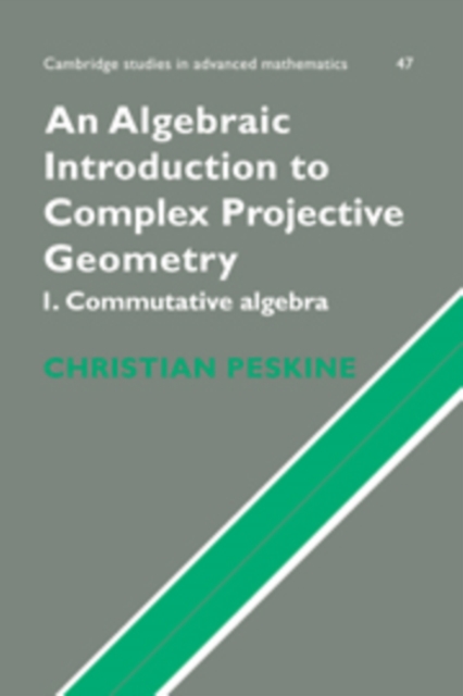 An Algebraic Introduction to Complex Projective Geometry : Commutative ...