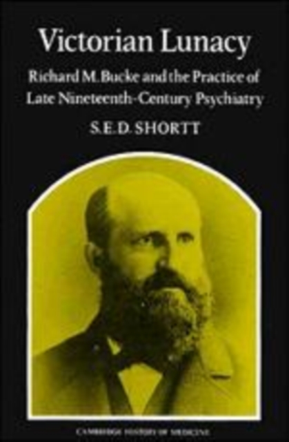 Victorian Lunacy : Richard M. Bucke and the Practice of Late Nineteenth ...
