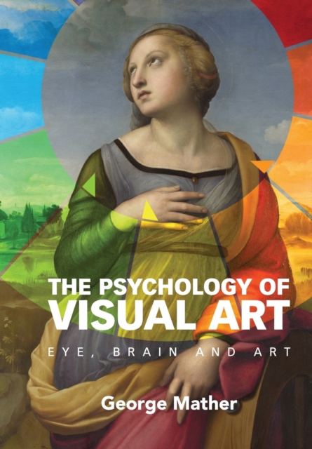 The Psychology of Visual Art : Eye, Brain and Art: George (University ...