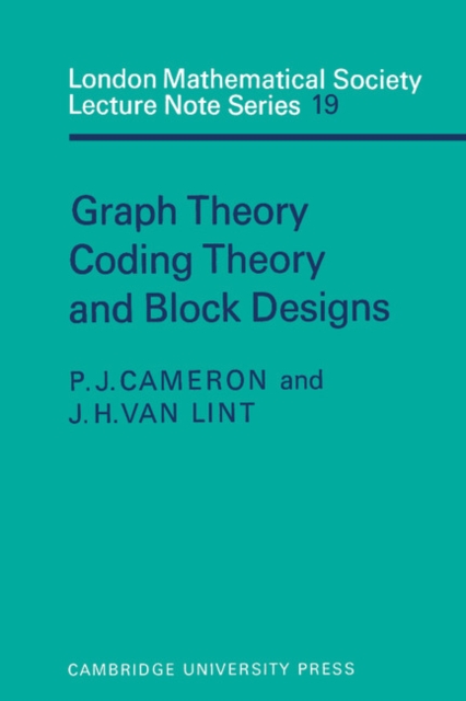 Graph Theory, Coding Theory and Block Designs: P. J. Cameron ...