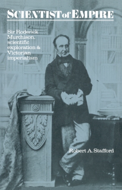 Scientist of Empire : Sir Roderick Murchison, Scientific Exploration ...