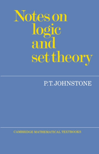 Notes on Logic and Set Theory: P. T. (University of Cambridge ...