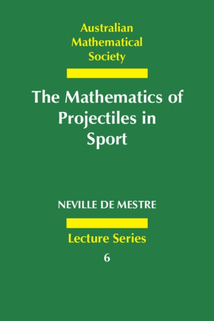 The Mathematics of Projectiles in Sport: Neville de (Bond University ...