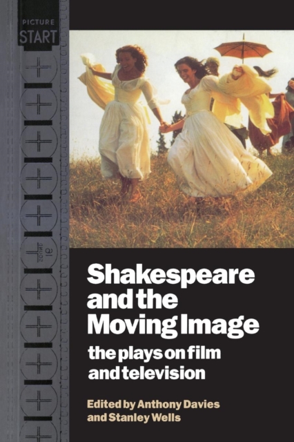 Shakespeare and the Moving Image : The Plays on Film and Television ...