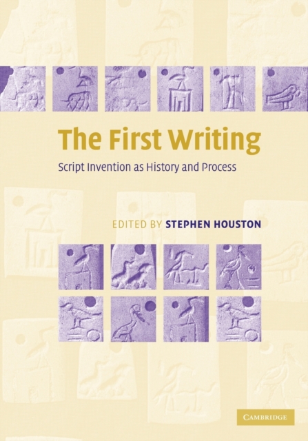 The First Writing : Script Invention as History and Process ...