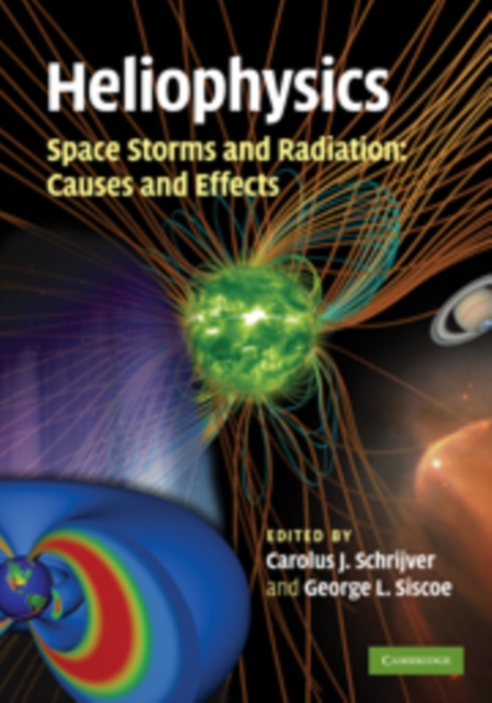 Heliophysics: Space Storms and Radiation: Causes and Effects ...