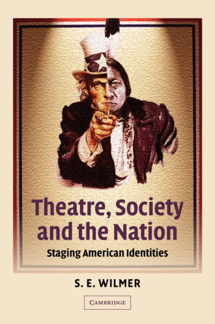 Theatre, Society and the Nation : Staging American Identities: S. E ...