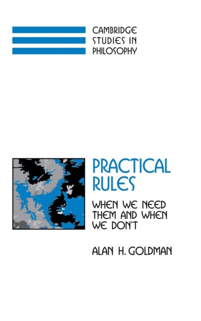Practical Rules : When We Need Them and When We Don't: Alan H ...
