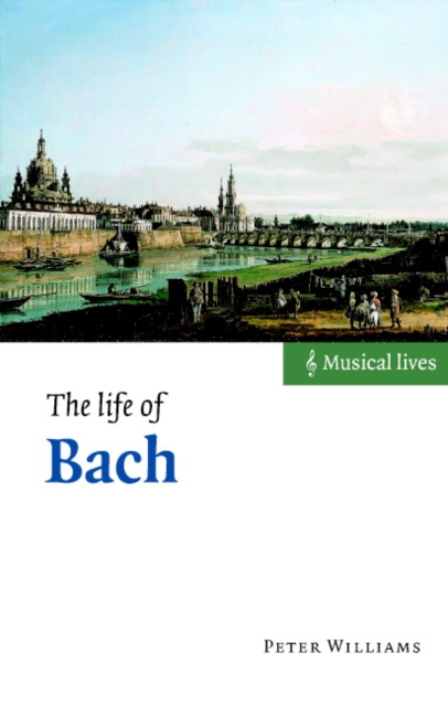 The Life of Bach: Peter (University of Edinburgh and Duke University ...