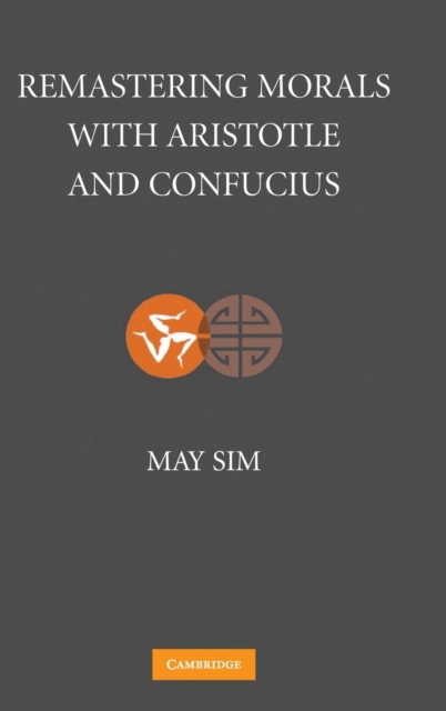 Remastering Morals with Aristotle and Confucius: May (College of the ...