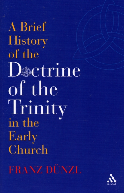 A Brief History of the Doctrine of the Trinity in the Early Church ...