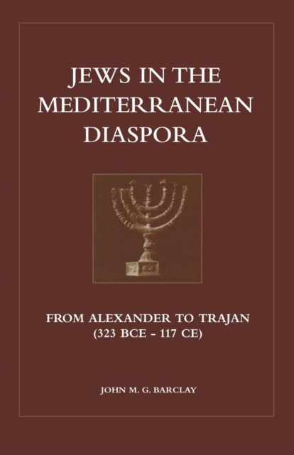 Jews in the Mediterranean Diaspora : From Alexander To Trajan (323 BCE ...
