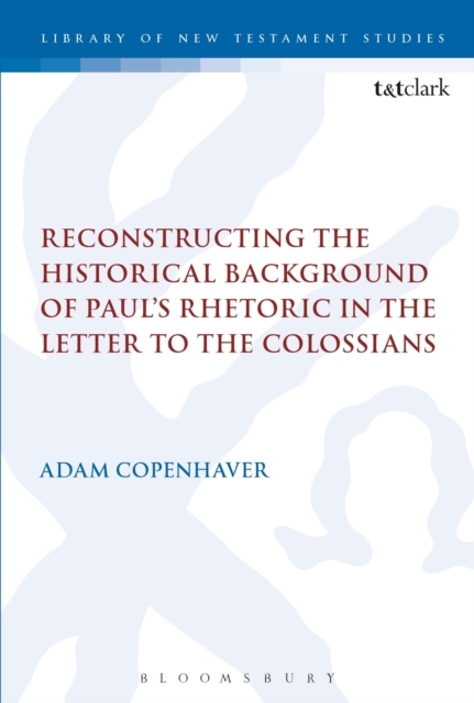 Reconstructing the Historical Background of Paul’s Rhetoric in the ...