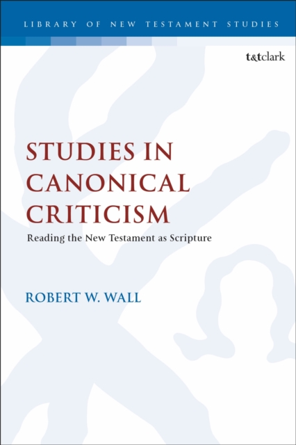 Studies in Canonical Criticism : Reading the New Testament as Scripture ...