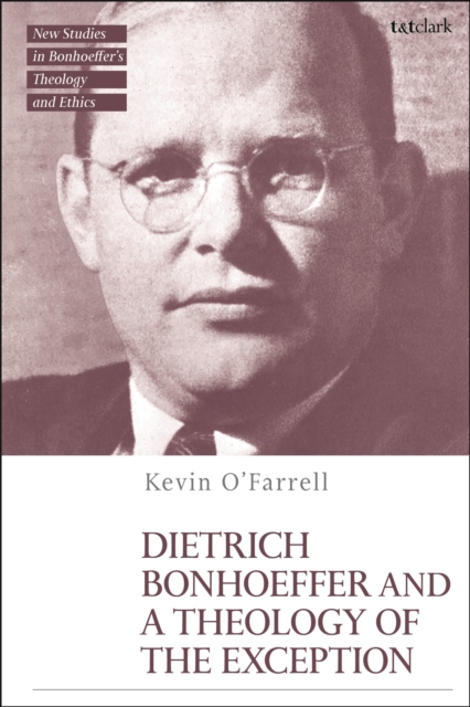 Dietrich Bonhoeffer and a Theology of the Exception: Kevin (Joni and ...