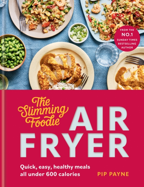 The Slimming Foodie Air Fryer : BRAND NEW Quick, easy, healthy meals ...