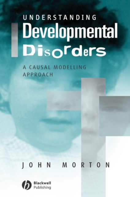 Understanding Developmental Disorders : A Causal Modelling Approach ...
