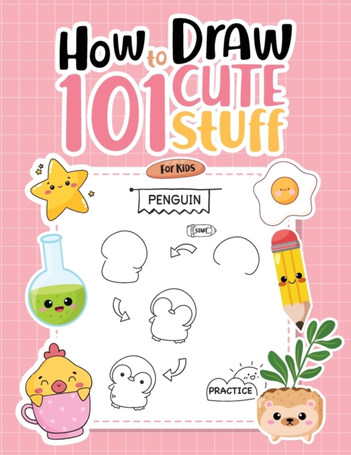 How To Draw 101 Cute Stuff For Kids : Simple Step-by-Step Guide Book ...