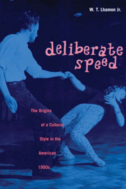 Deliberate Speed : The Origins of a Cultural Style in the American ...