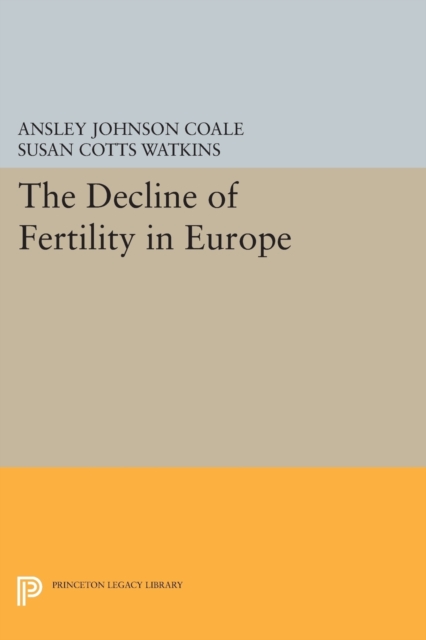 The Decline of Fertility in Europe: Ansley Johnson Coale: 9780691611037 ...