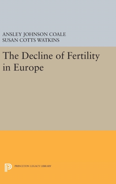 The Decline of Fertility in Europe: Ansley Johnson Coale: 9780691629278 ...