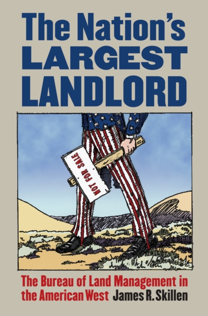The Nation's Largest Landlord : The Bureau of Land Management in the ...