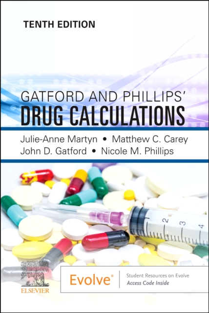 Gatford and Phillips' Drug Calculations: Julie, DipAppSci(Nurs), BNurs ...