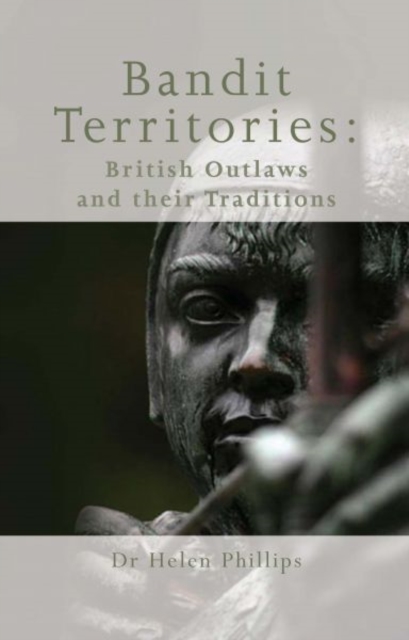 Bandit Territories : British Outlaws and Their Traditions ...
