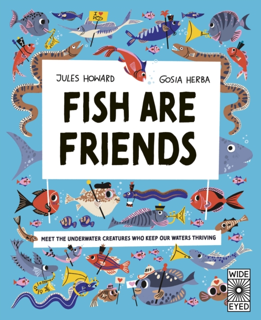 Fish Are Friends : Meet the underwater creatures who keep our planet ...