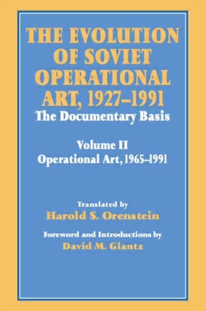 The Evolution of Soviet Operational Art, 1927-1991 : The Documentary Basis: Volume 2 (1965-1991 ...