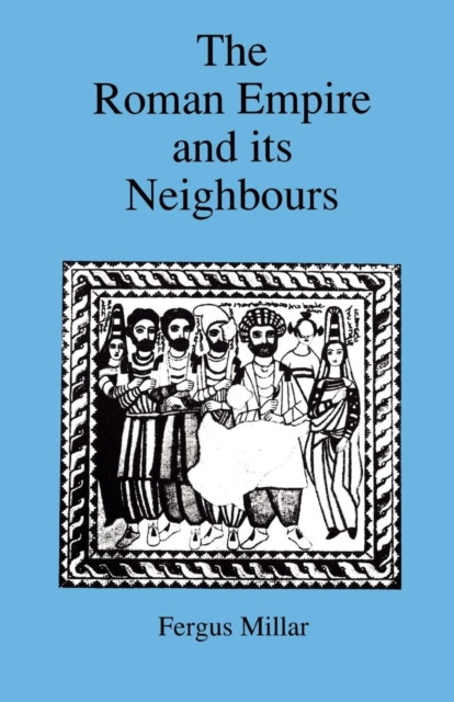 Roman Empire and Its Neighbours: Sir Fergus Millar: 9780715615690: TGJones