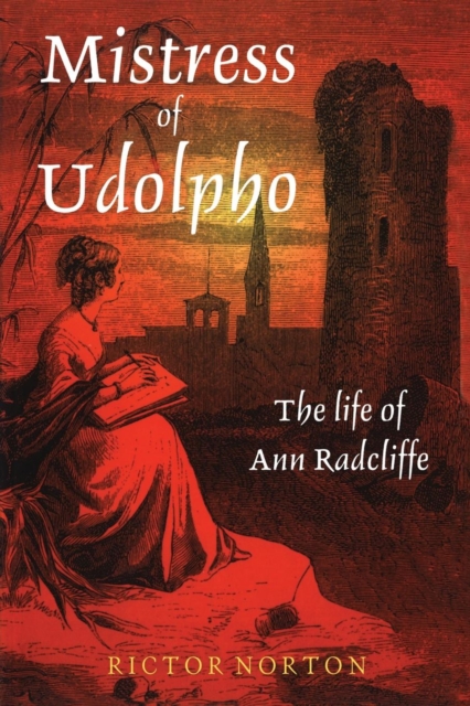 Mistress of Udolpho : Life of Ann Radcliffe: Rictor Norton ...