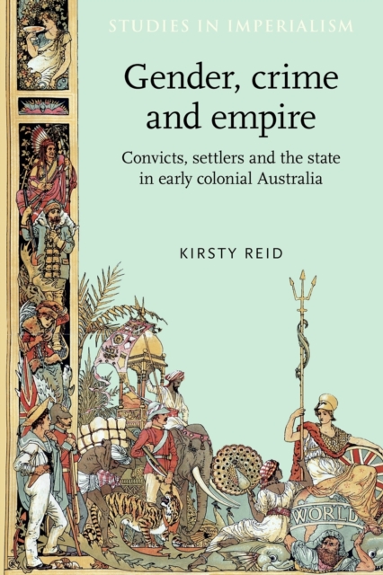 Gender, Crime and Empire : Convicts, Settlers and the State in Early ...