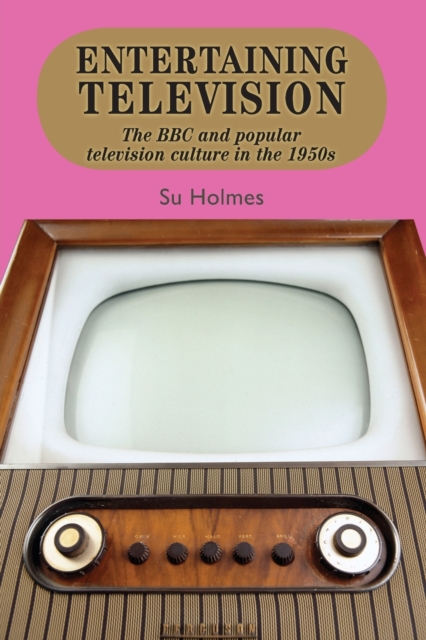 Entertaining Television : The BBC and Popular Television Culture in the ...