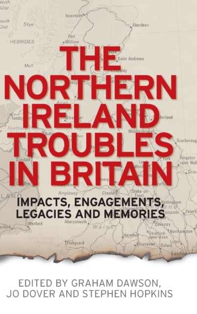 The Northern Ireland Troubles in Britain : Impacts, Engagements ...