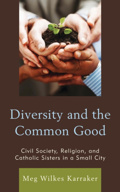 Diversity and the Common Good : Civil Society, Religion, and Catholic ...