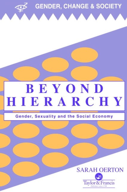 Beyond Hierarchy : Gender And Sexuality In The Social Economy: Sarah ...