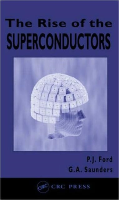 The Rise of the Superconductors: P.J. (Retired, University of Bath, UK ...
