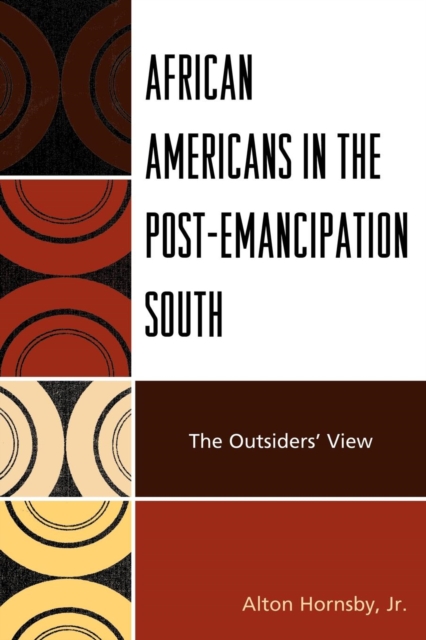 African Americans in the Post-Emancipation South : The Outsiders' View ...