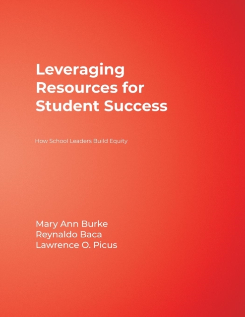 Leveraging Resources for Student Success : How School Leaders Build ...