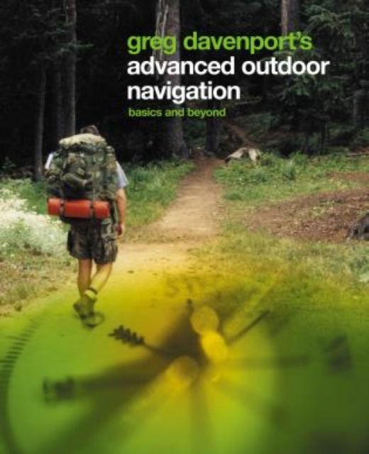 Greg Davenport's Advanced Outdoor Navigation : Basics And Beyond: Greg Davenport: 9780762737062 ...