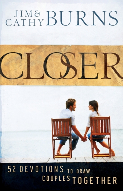 Closer – 52 Devotions to Draw Couples Together: Jim Burns ...