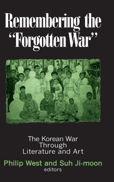Remembering the Forgotten War : The Korean War Through Literature and ...