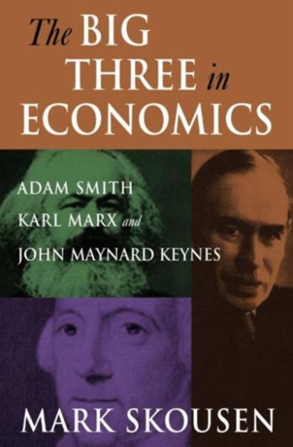 The Big Three in Economics: Adam Smith, Karl Marx, and John Maynard ...