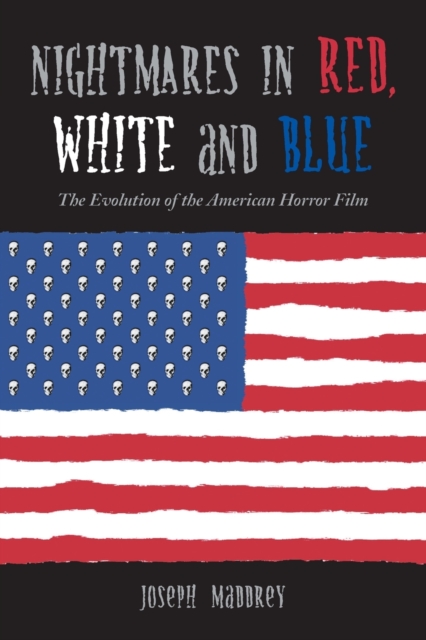 Nightmares in Red, White and Blue : The Evolution of the American ...