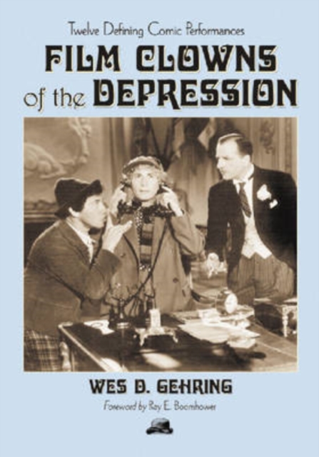 Film Clowns of the Depression : Twelve Defining Comic Performances: Wes ...